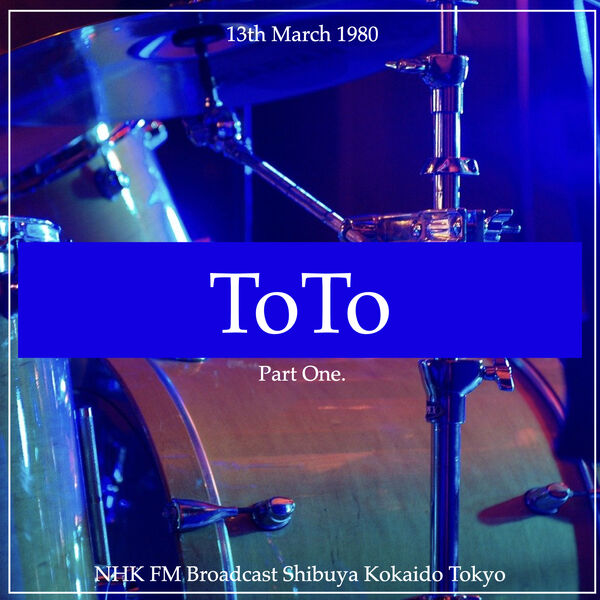 Toto - NHK FM Broadcast Shibuya Kokaido Tokyo 13th March 1980 Part One., TOTO - Qobuz