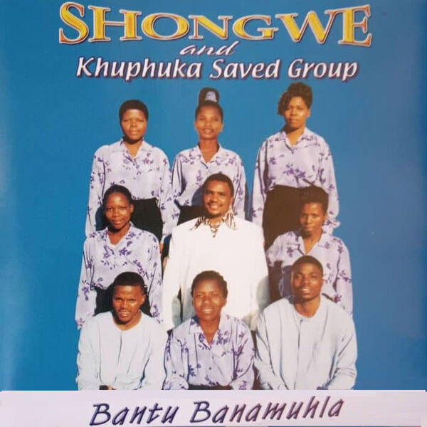 Abantu Banamuhla, Shongwe & Khuphuka Saved Group - Qobuz
