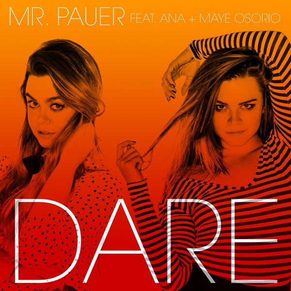 Dare (feat. Ana & Maye Osorio) [Remixes] - EP, Mr. Pauer - Qobuz