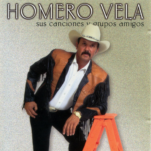 Sus Canciones y Grupos Amigos, Homero Vela - Qobuz