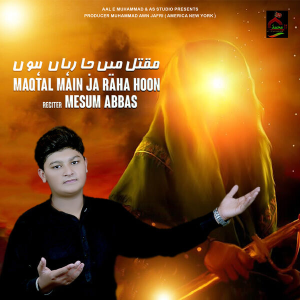 Maqtal Main Ja Raha Hoo, Mesum Abbas - Qobuz