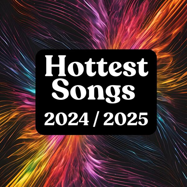 Hottest Songs 2024 / 2025, Various Artists - Qobuz