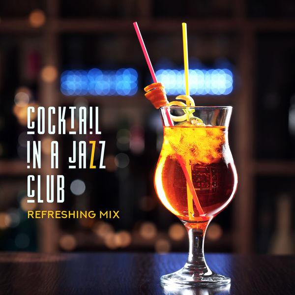 Cocktail in a Jazz Club – Refreshing Mix, Instrumental Jazz Music ...