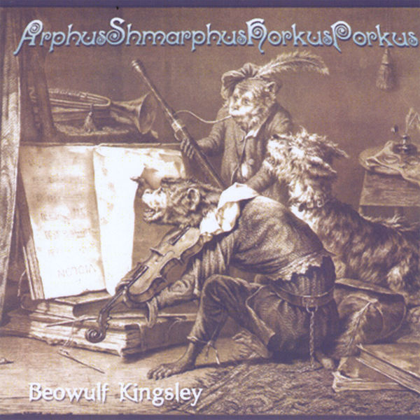 Arphus Schmarphus Horkus Porkus, Beowulf Kingsley - Qobuz