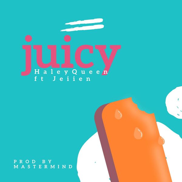 Juicy (feat. Haley queen), The jeiiem - Qobuz