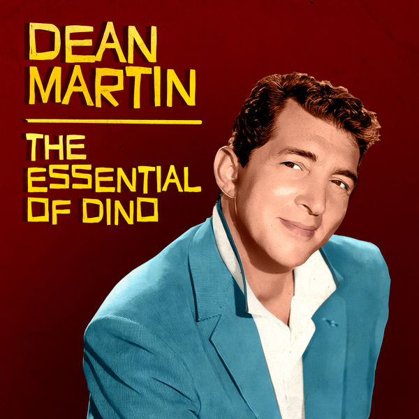 The Essential of Dino, Dean Martin - Qobuz