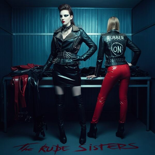 Rubber On, The Rude SisterS - Qobuz