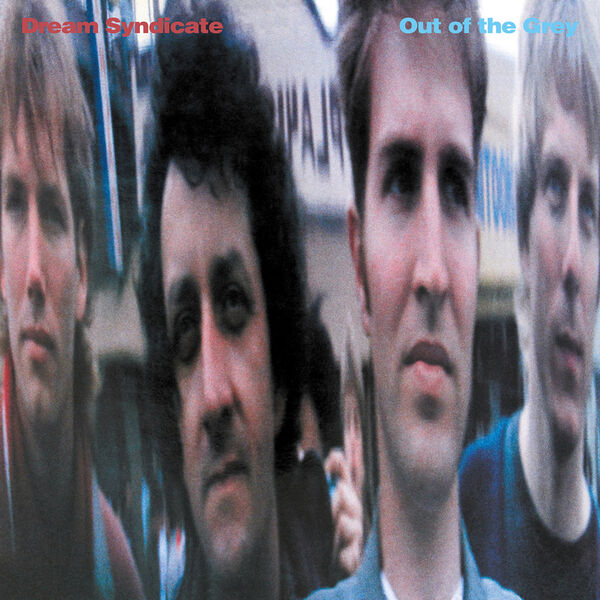 Out of the Grey (Deluxe Edition), The Dream Syndicate - Qobuz