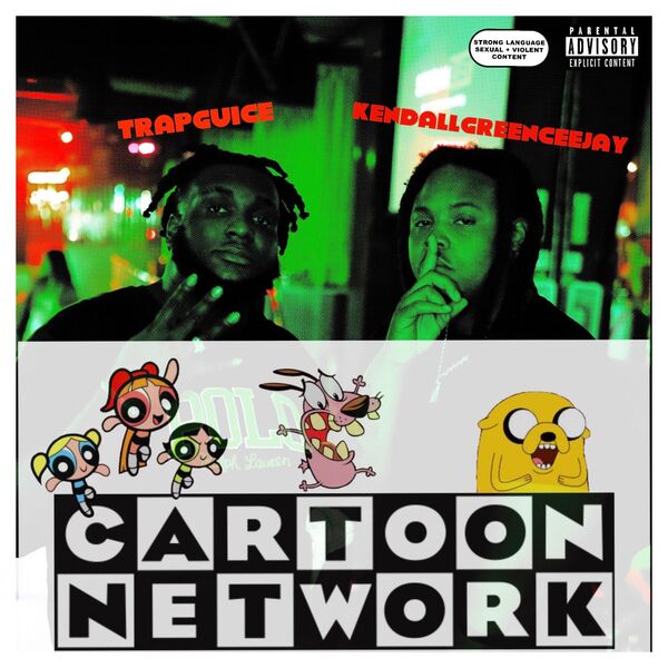 Cartoon Network (feat. Trap Guice), KendallGreenCeeJay - Qobuz