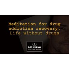 Life without drugs a guided hypnosis meditation for drug addiction recovery, Stuart Newman's DST ...
