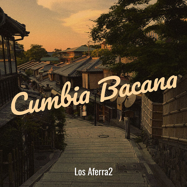 Cumbia Bacana, Los Aferra2 - Qobuz