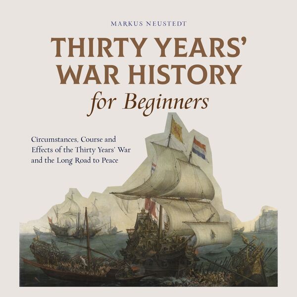 Thirty Years' War History for Beginners Circumstances, Course and ...