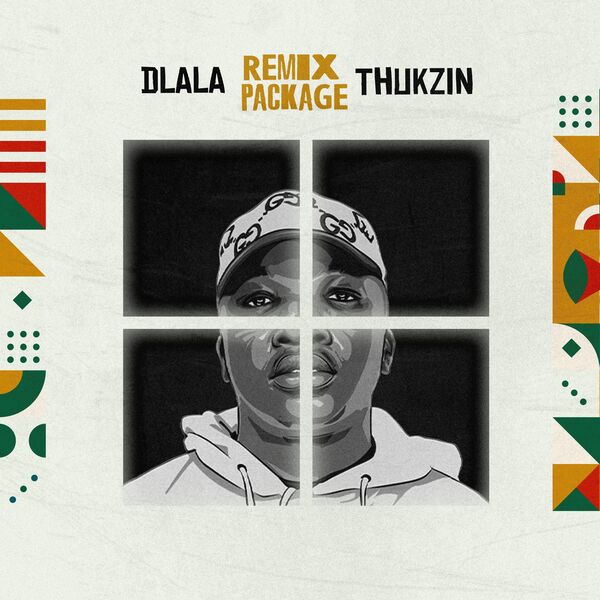 Dlala Thukzin Remix Package, Dlala Thukzin - Qobuz