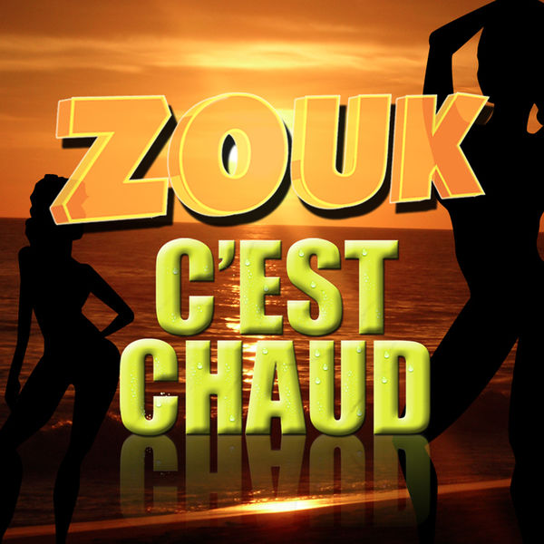 Zouk c'est chaud, Zouk All Stars - Qobuz