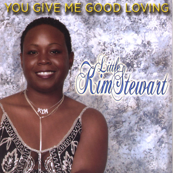 You Give Me Good Loving, Little Kim Stewart - Qobuz