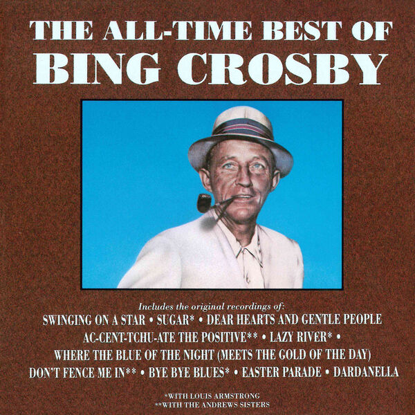 The All-Time Best Of Bing Crosby, Bing Crosby - Qobuz