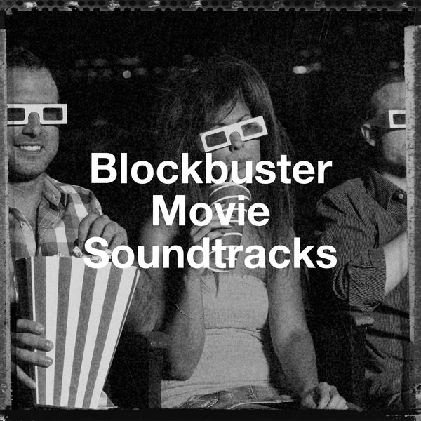 Blockbuster Movie Soundtracks, Various Artists - Qobuz
