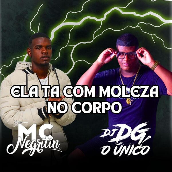 Ela Ta Com Moleza no Corpo, DJ DG O ÚNICO - Qobuz