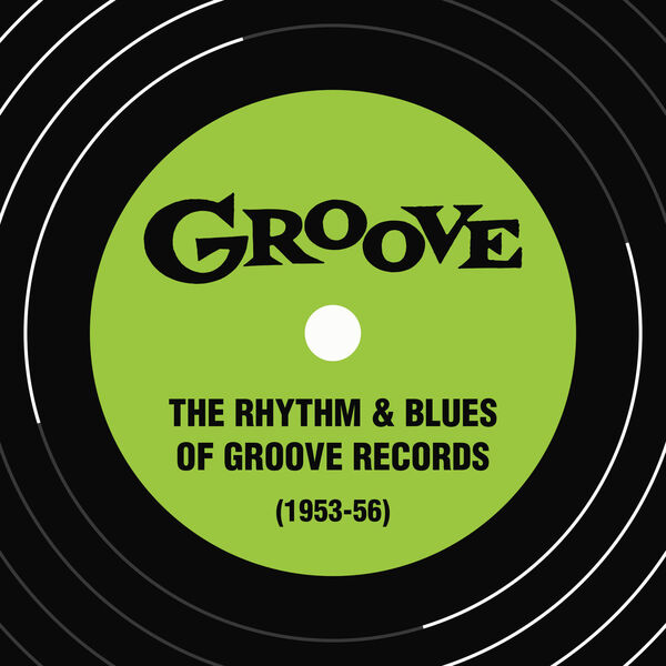 The Rhythm & Blues of Groove Records (1953-56), Various Artists - Qobuz