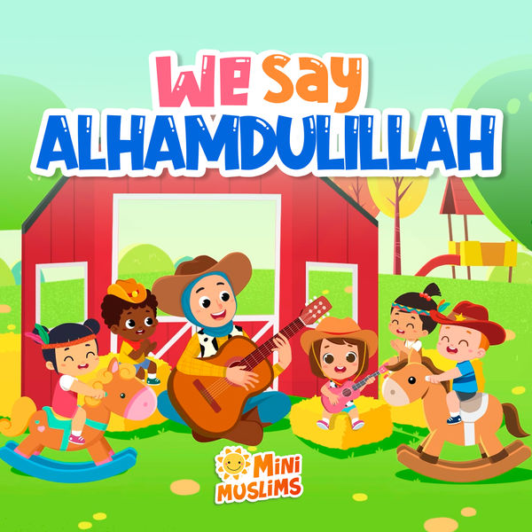 We Say Alhamdulillah, MiniMuslims - Qobuz