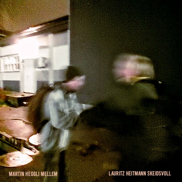 Martin Heggli Mellem & Lauritz Heitmann Skeidsvoll, Martin Mellem - Qobuz