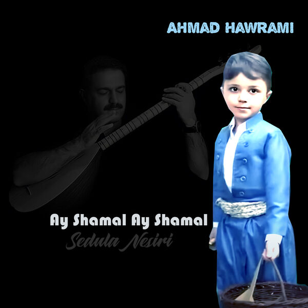 Ay Shamal Ay Shamal, Ahmad Hawrami - Qobuz