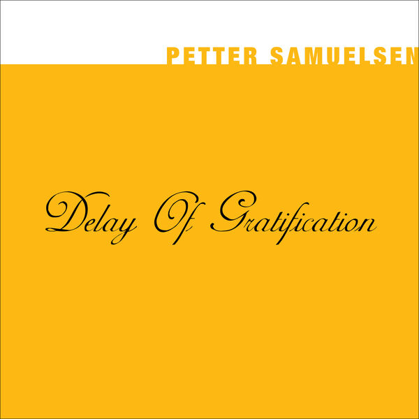Delay of Gratification, Petter Samuelsen - Qobuz