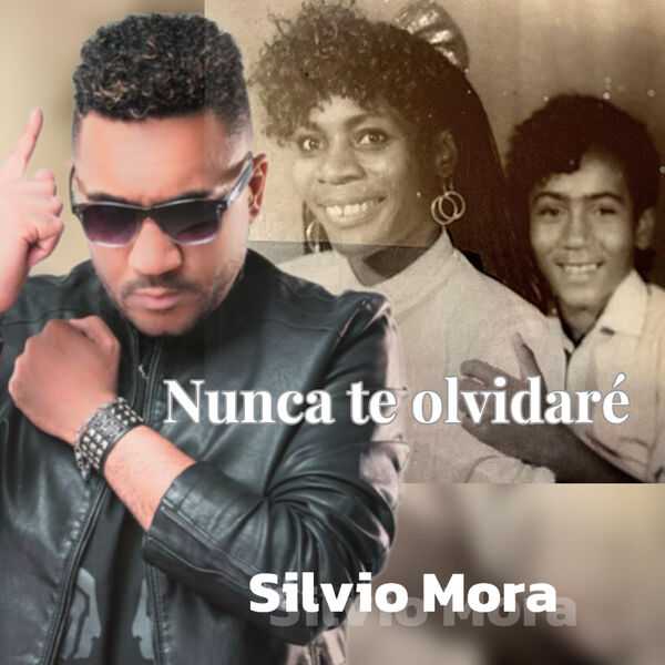 Nunca Te Olvidaré, Silvio Mora - Qobuz