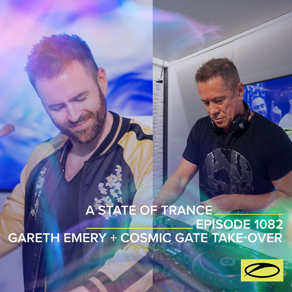 ASOT 1082 - A State Of Trance Episode 1082 (Gareth Emery + Cosmic Gate Take-over), Armin van ...