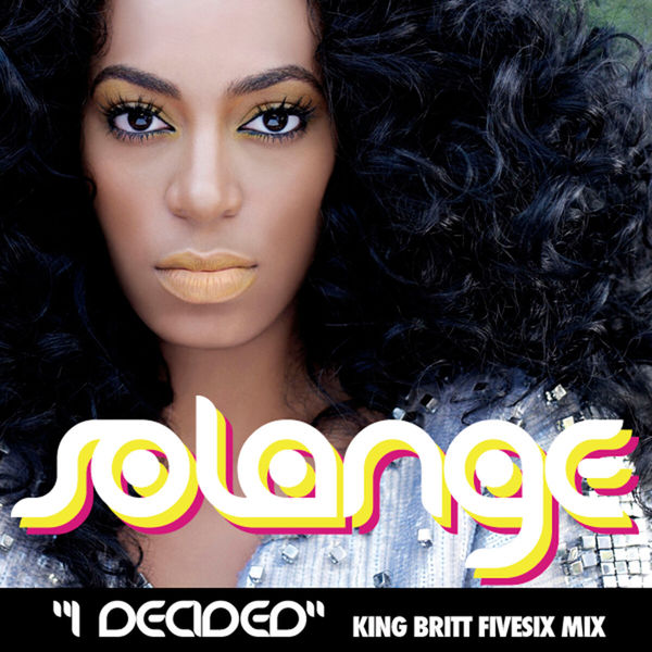 I Decided - Single ((King Britt FiveSix Mix)), Solange - Qobuz