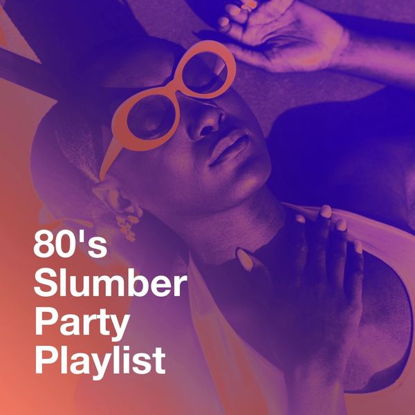 80's Slumber Party Playlist, Ultimate Pop Hits! - Qobuz