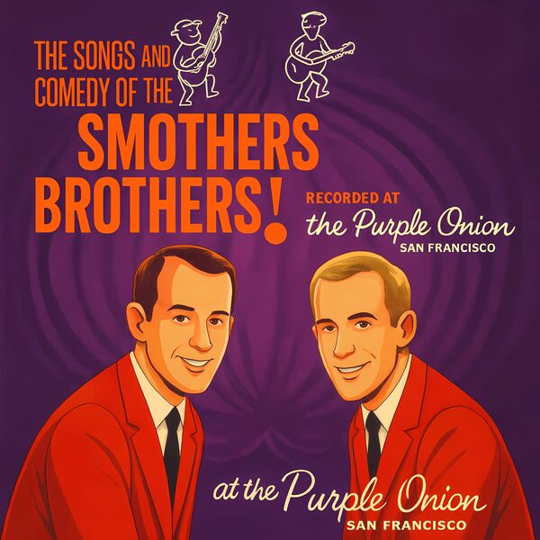 The Songs and Comedy of the Smothers Brothers at the Purple Onion, The ...