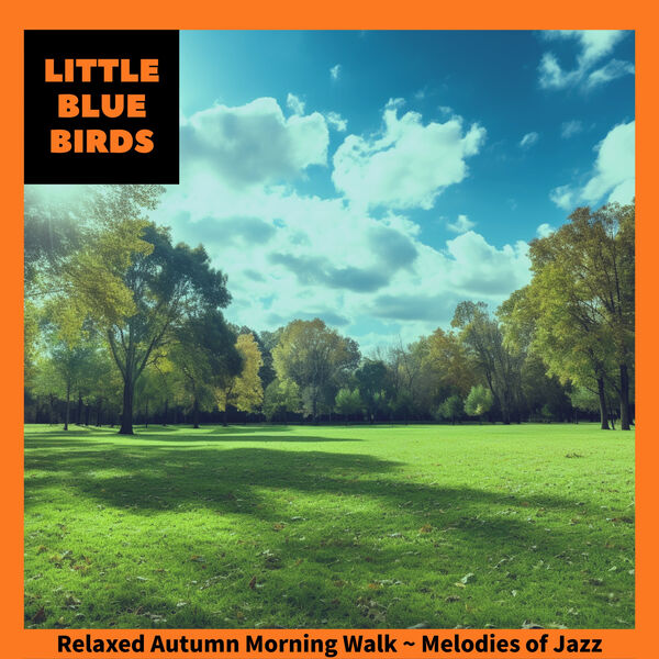 Relaxed Autumn Morning Walk ~ Melodies of Jazz, Little Blue Birds - Qobuz
