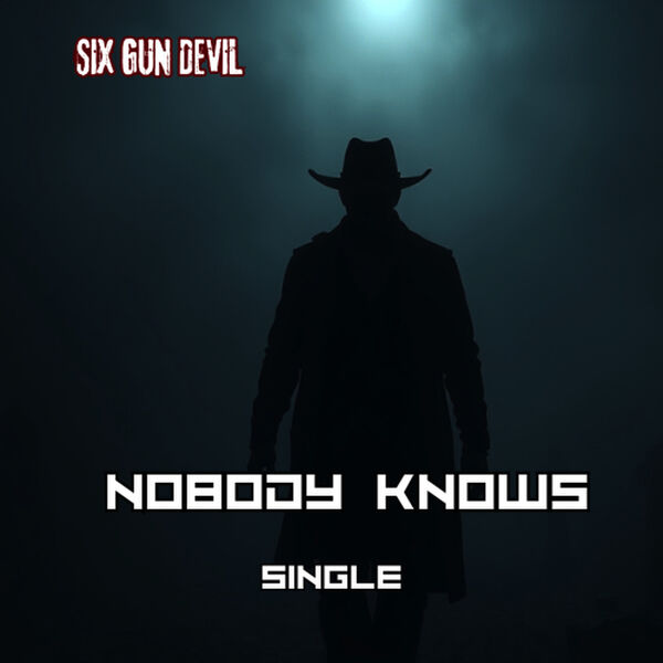 Nobody Knows, Six Gun Devil - Qobuz