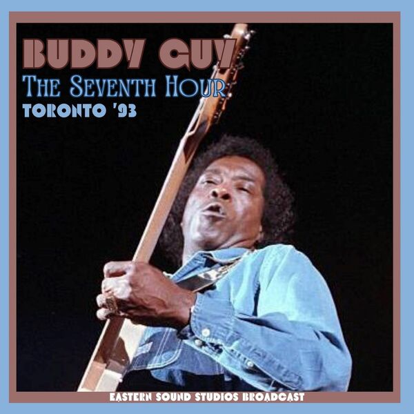 The Seventh Hour (Live Toronto '93) (Live), Buddy Guy - Qobuz