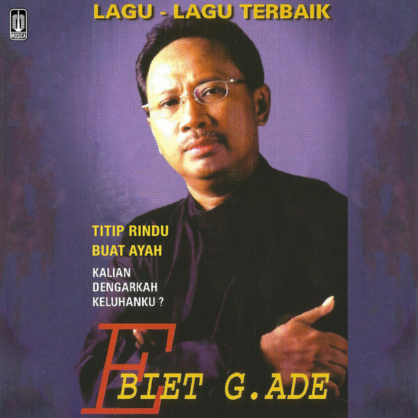 Kumpulan Lagu - Lagu Terbaik Ebiet G. Ade, Ebiet G Ade - Qobuz