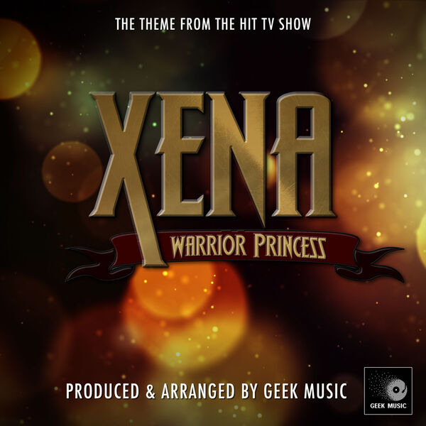 Xena Warrior Princess Main Theme (From "Xena Warrior Princess"), Geek ...