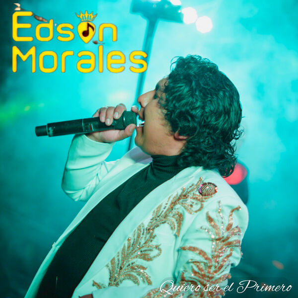 Quiero Ser el Primero, Edson Morales - Qobuz