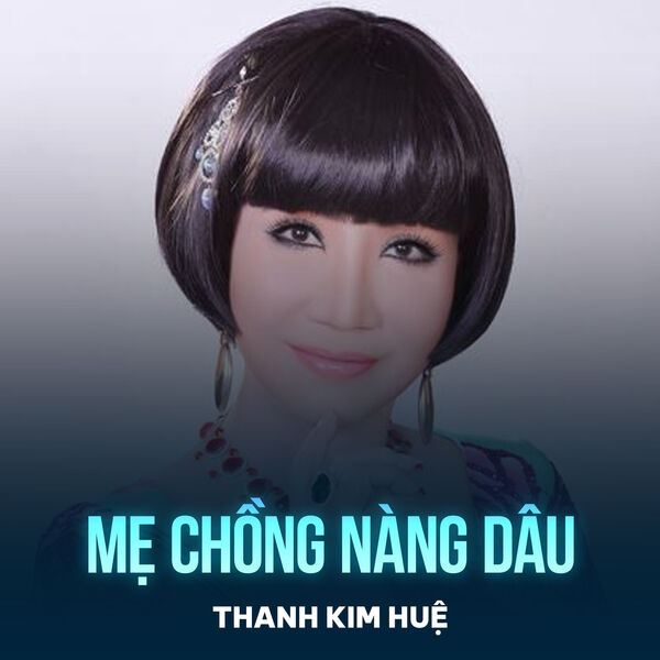 Mẹ Chồng Nàng Dâu, Thanh Kim Hue - Qobuz