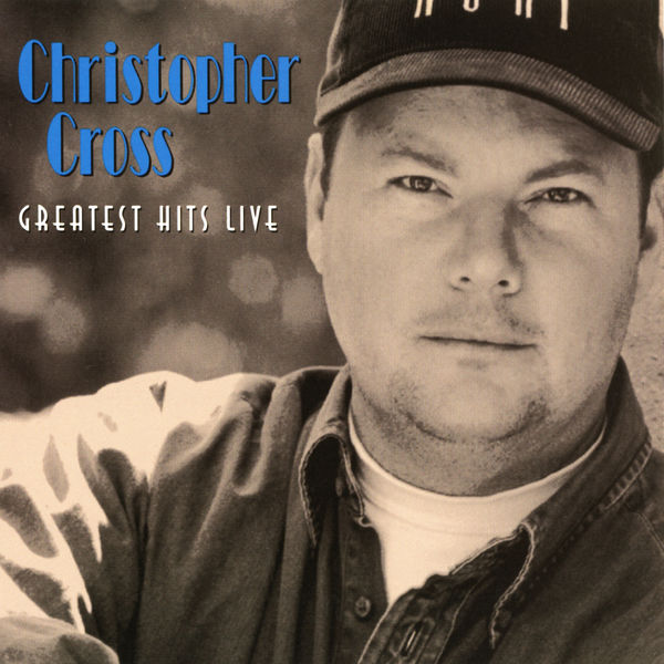 Greatest Hits Live (Extended Edition), Christopher Cross - Qobuz