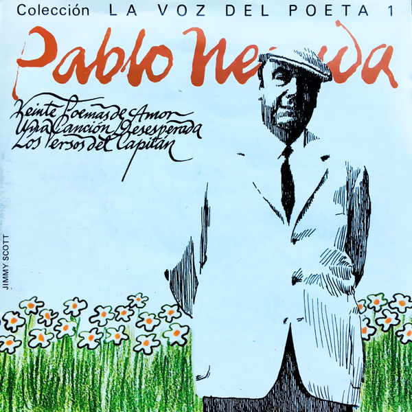 Pablo Neruda, La Voz Del Poeta, Pablo Neruda - Qobuz
