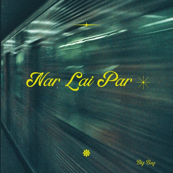 Nar Lai Par, Big Bag - Qobuz