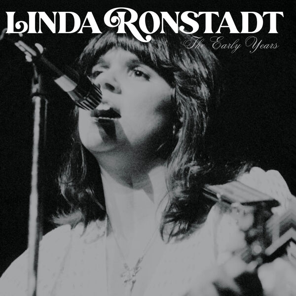 The Early Years, Linda Ronstadt - Qobuz