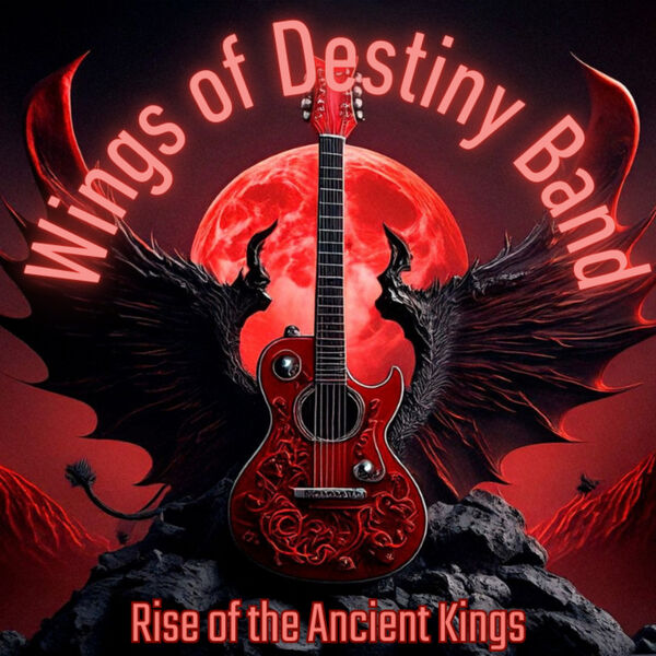Rise of the Ancient Kings, Wings of Destiny Band - Qobuz