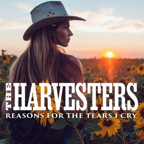 Reasons for the Tears I Cry, The Harvesters - Qobuz