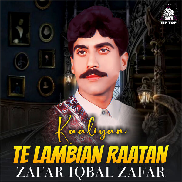 Kaaliyan Te Lambian Raatan, Zafar Iqbal Zafar - Qobuz