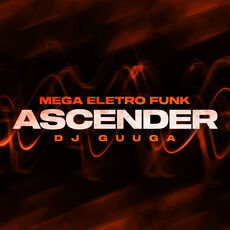 MEGA ELETRO FUNK - Ascender, Dj Guuga - Qobuz