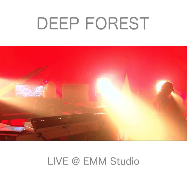 Deep Forest Live at EMM Studio (Live 2021), Deep Forest - Qobuz