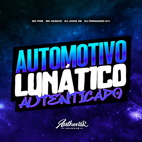 Automotivo Lunatico Autenticado, MC PRB - Qobuz