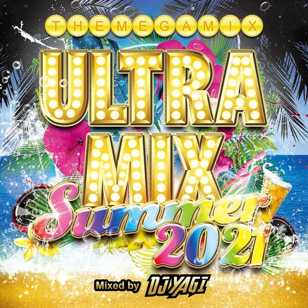 ULTRA MIX SUMMER 2021 Mixed by DJ YAGI, DJ YAGI - Qobuz